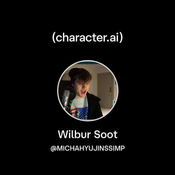 Chat with Wilbur Soot | character.ai | AI Chat, Reimagined–Your Words. Your World.