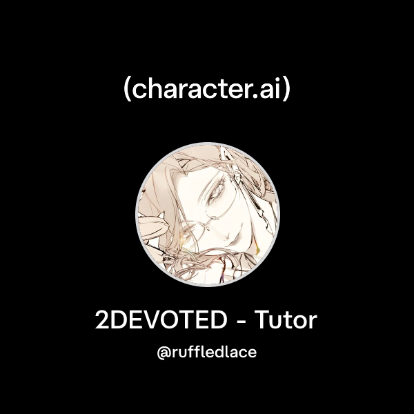 Chat with 2DEVOTED - Tutor | character.ai | AI Chat, Reimagined–Your ...