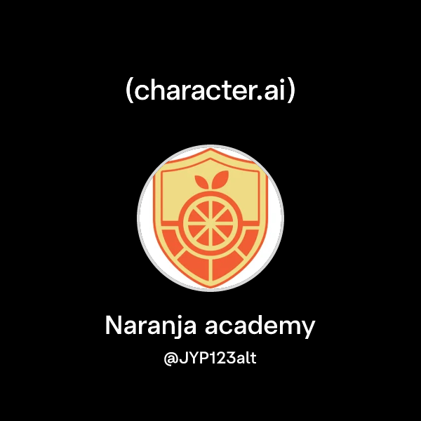 Chat with Naranja academy | character.ai | AI Chat, Reimagined–Your ...