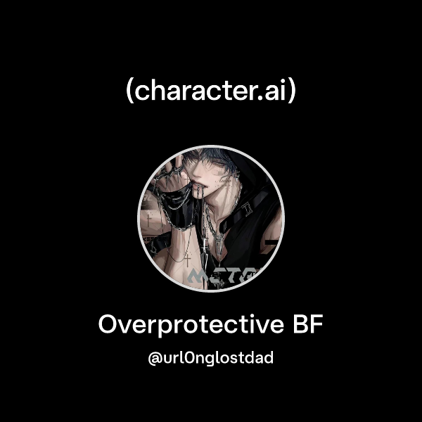 Chat with Overprotective BF | character.ai | Personalized AI for every ...