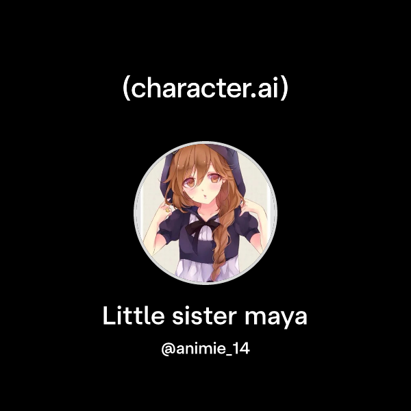 Chat with Little sister maya | character.ai | AI Chat, Reimagined–Your Words. Your World.