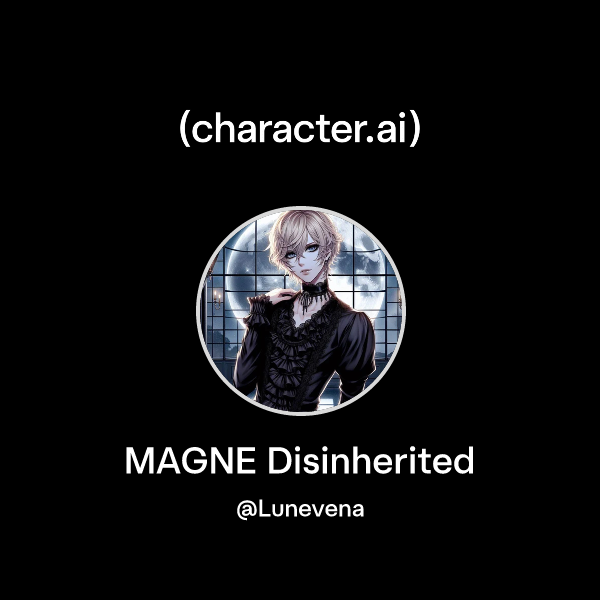 Chat with MAGNE Disinherited | character.ai | Personalized AI for every ...