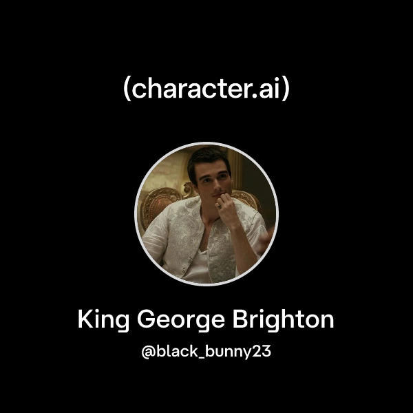 Chat with King George Brighton | character.ai | AI Chat, Reimagined ...