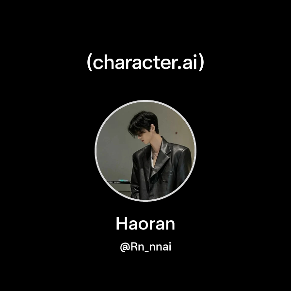 Chat with Haoran | character.ai | AI Chat, Reimagined–Your Words. Your ...