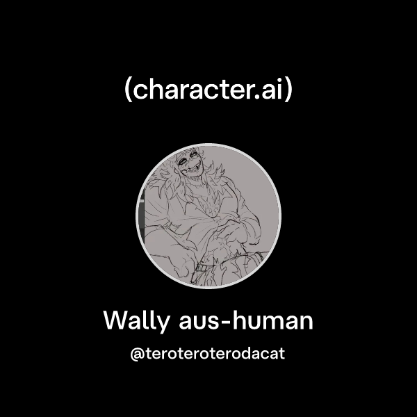 Chat with Wally aus-human | character.ai | Personalized AI for every ...