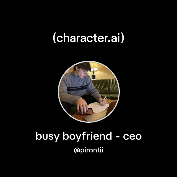 Chat with busy boyfriend - ceo | character.ai | AI Chat, Reimagined ...
