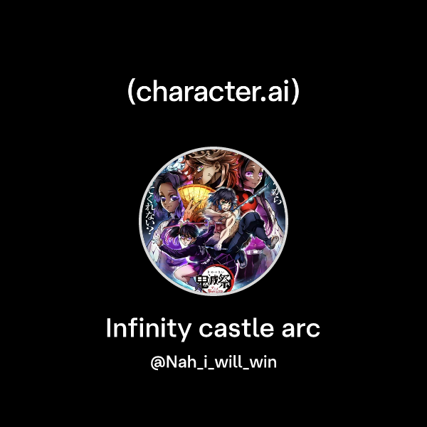 Chat with Infinity castle arc | character.ai | AI Chat, Reimagined–Your Words. Your World.