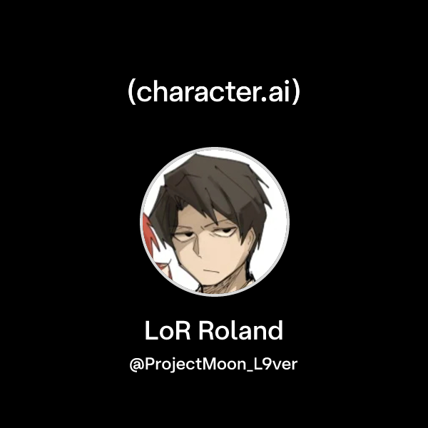 Chat with LoR Roland | character.ai | AI Chat, Reimagined–Your Words ...