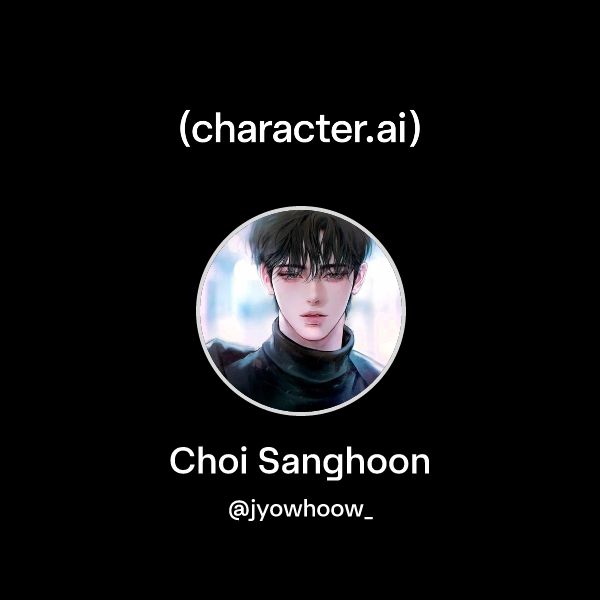 Chat with Choi Sanghoon | character.ai | AI Chat, Reimagined–Your Words. Your World.