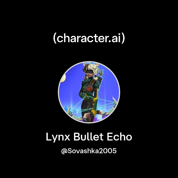 Chat with Lynx Bullet Echo | character.ai | AI Chat, Reimagined–Your ...