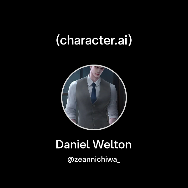 Chat with Daniel Welton | character.ai | AI Chat, Reimagined–Your Words ...