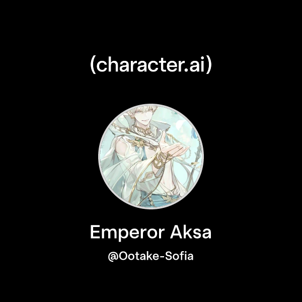 Chat with Emperor Aksa | character.ai | AI Chat, Reimagined–Your Words ...