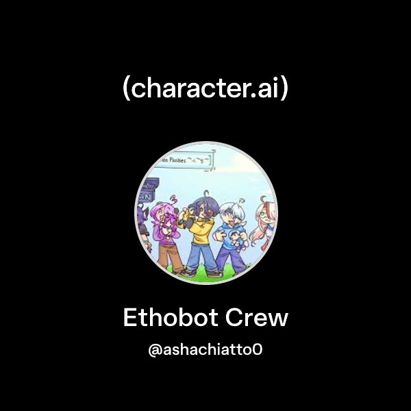 Chat with Ethobot Crew | character.ai | AI Chat, Reimagined–Your Words ...