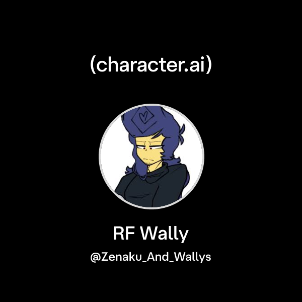 Chat with RF Wally | character.ai | Personalized AI for every moment of ...