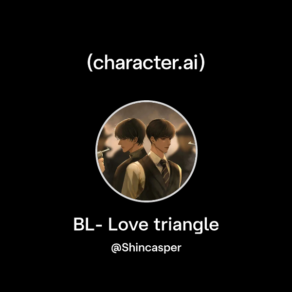 Chat with BL- Love triangle | character.ai | AI Chat, Reimagined–Your ...