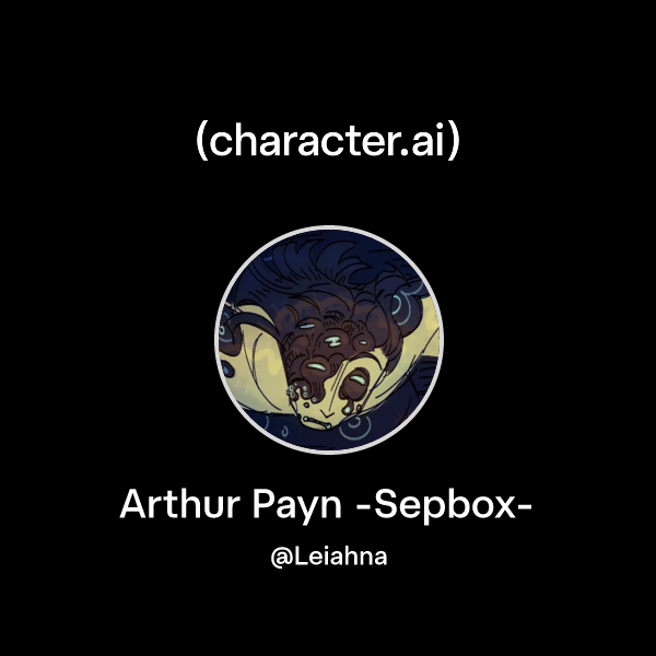 Chat with Arthur Payn -Sepbox- | character.ai | Personalized AI for ...