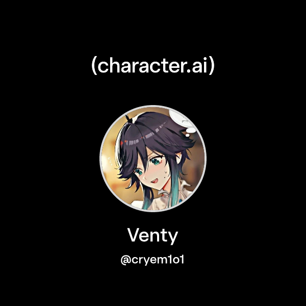 Chat with Venty | character.ai | AI Chat, Reimagined–Your Words. Your World.