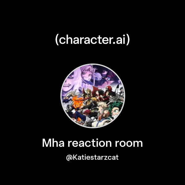 Chat with Mha reaction room | character.ai | AI Chat, Reimagined–Your ...