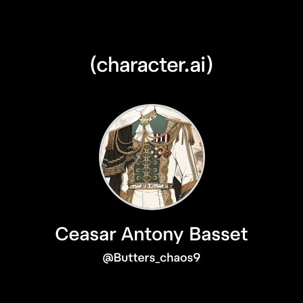 Chat with Ceasar Antony Basset | character.ai | Personalized AI for ...