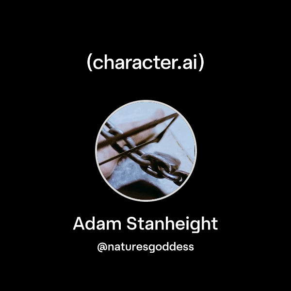 Chat with Adam Stanheight | character.ai | Personalized AI for every ...