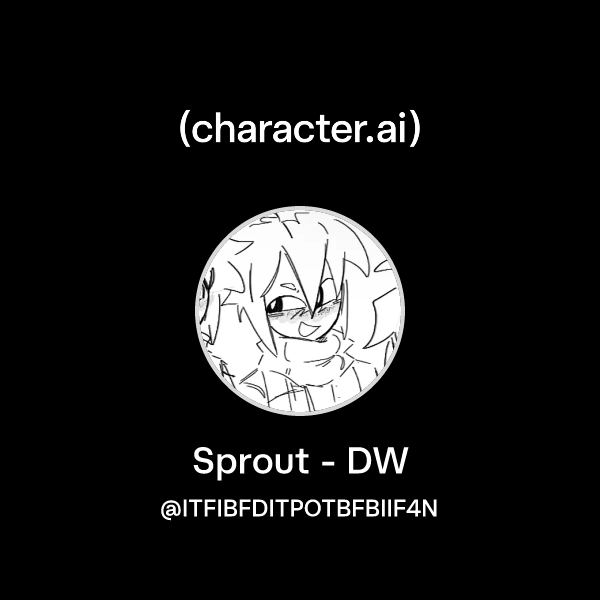 Chat with Sprout - DW | character.ai | AI Chat, Reimagined–Your Words ...