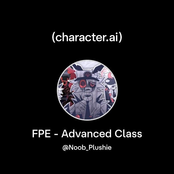 Chat with FPE - Advanced Class | character.ai | AI Chat, Reimagined ...