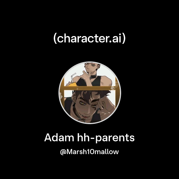Chat with Adam hh-parents | character.ai | Personalized AI for every ...
