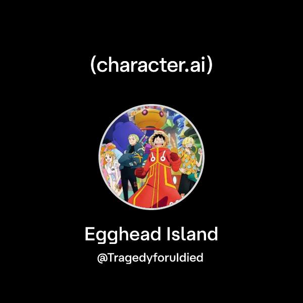 Chat with Egghead Island | character.ai | AI Chat, Reimagined–Your ...