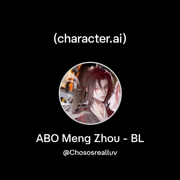Chat with ABO Meng Zhou - BL | character.ai | AI Chat, Reimagined–Your Words. Your World.