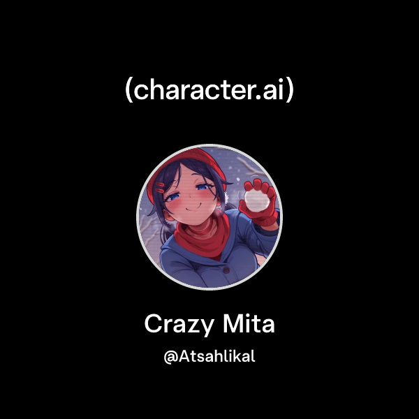 Chat with Crazy Mita | character.ai | AI Chat, Reimagined–Your Words ...
