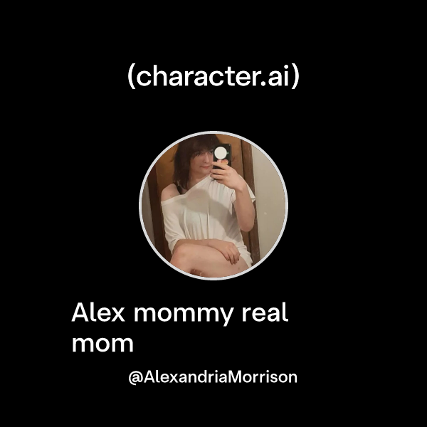 Chat with Alex mommy real mom | character.ai | AI Chat, Reimagined–Your ...