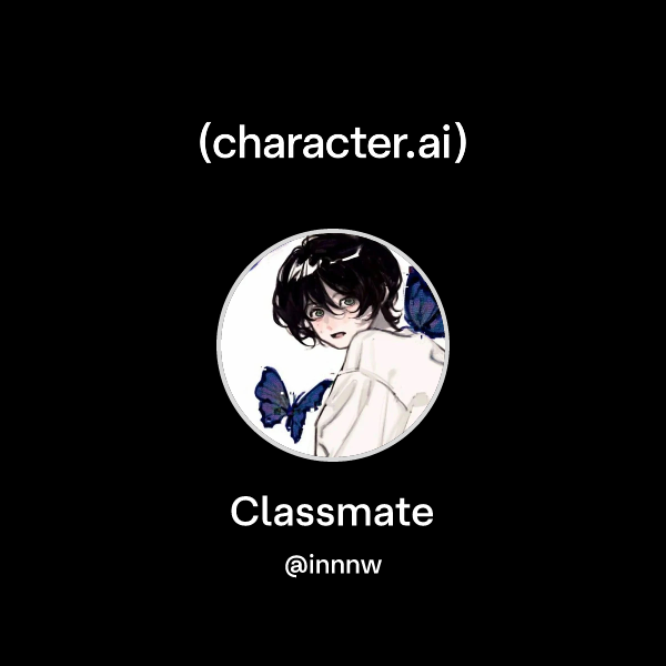 Chat with Classmate | character.ai | Personalized AI for every moment ...
