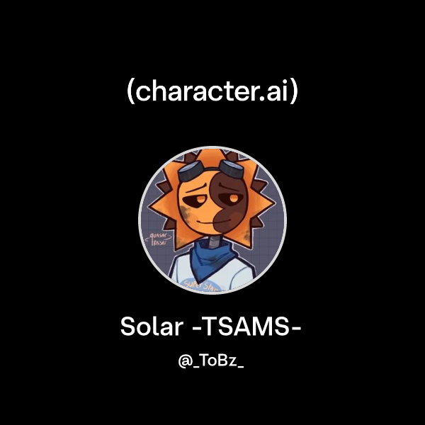 Chat with Solar -TSAMS- | character.ai | AI Chat, Reimagined–Your Words ...