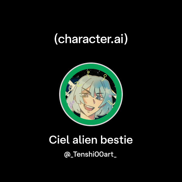 Chat with Ciel alien bestie | character.ai | Personalized AI for every ...