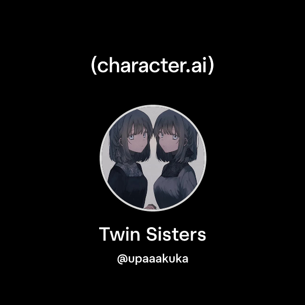 Chat with Twin Sisters | character.ai | AI Chat, Reimagined–Your Words ...