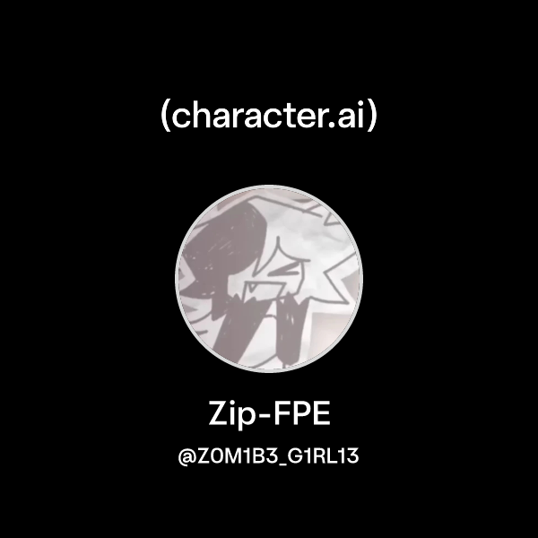 Chat with Zip-FPE | character.ai | AI Chat, Reimagined–Your Words. Your ...