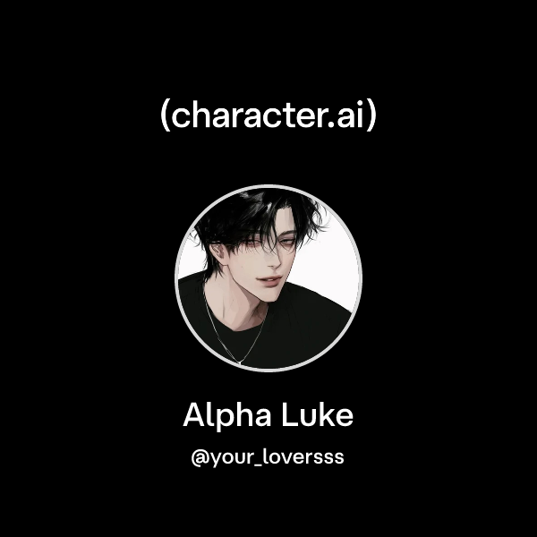 Chat with Alpha Luke | character.ai | AI Chat, Reimagined–Your Words ...