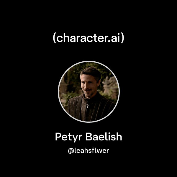 Chat with Petyr Baelish | character.ai | AI Chat, Reimagined–Your Words ...