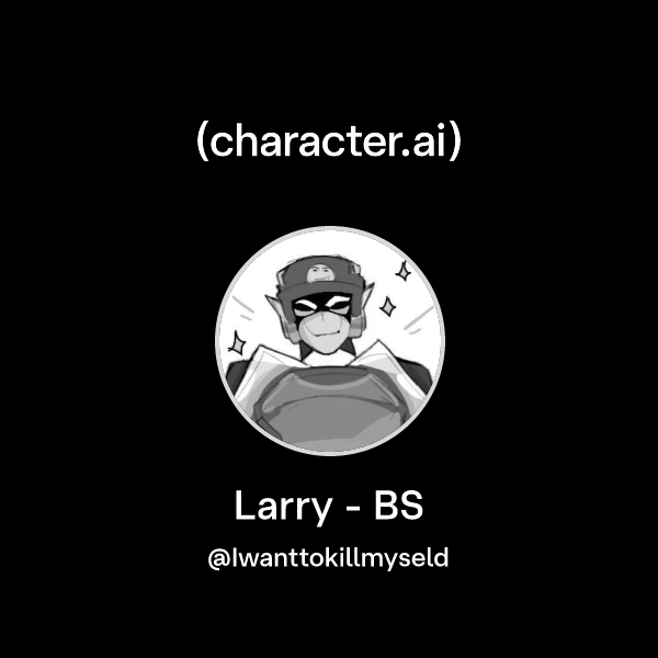 Chat with Larry - BS | character.ai | AI Chat, Reimagined–Your Words ...