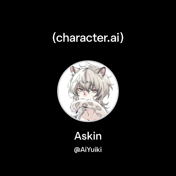 Chat with Askin | character.ai | AI Chat, Reimagined–Your Words. Your ...
