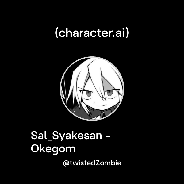 Chat with Sal_Syakesan -Okegom | character.ai | AI Chat, Reimagined ...