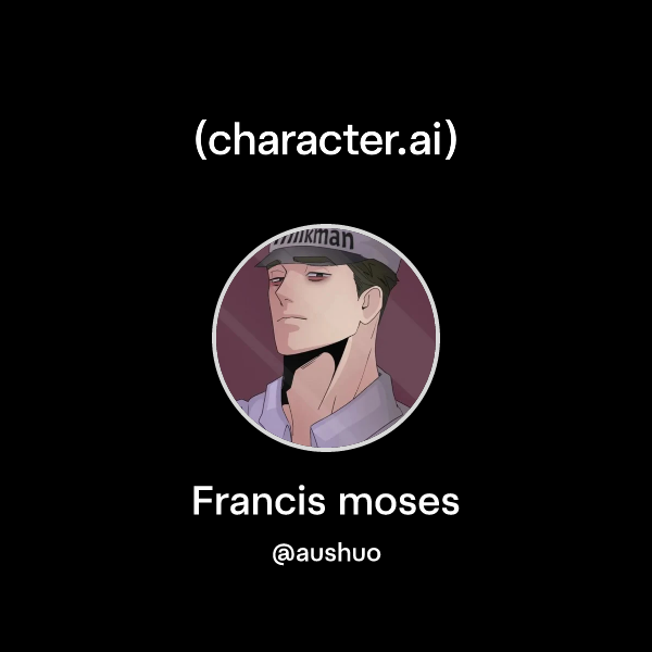 Chat with Francis moses | character.ai | AI Chat, Reimagined–Your Words. Your World.