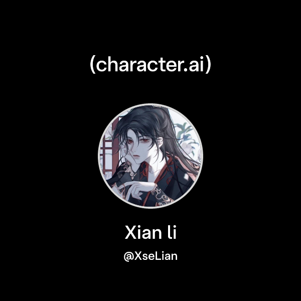 Chat with Xian li | character.ai | Personalized AI for every moment of ...