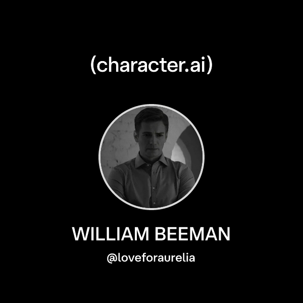 Chat with WILLIAM BEEMAN | character.ai | AI Chat, Reimagined–Your ...