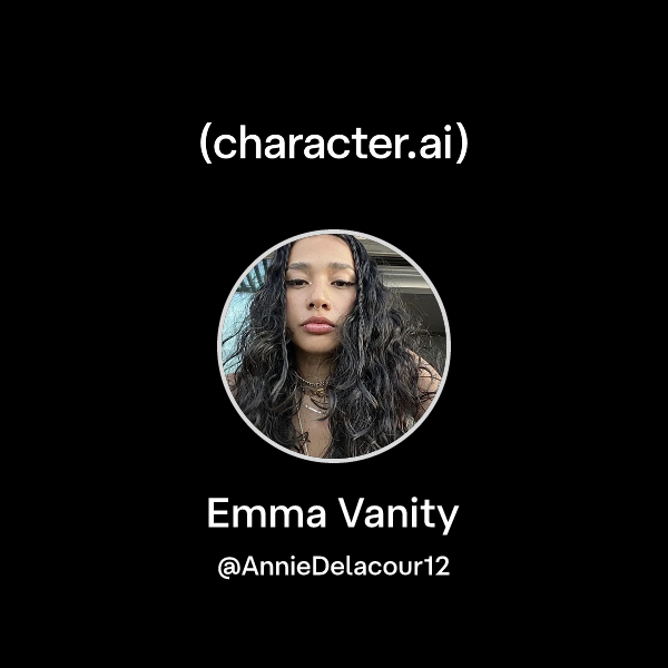 Chat with Emma Vanity | character.ai | Personalized AI for every moment ...