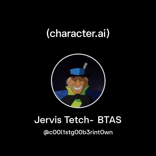 Chat with Jervis Tetch- BTAS | character.ai | AI Chat, Reimagined–Your ...