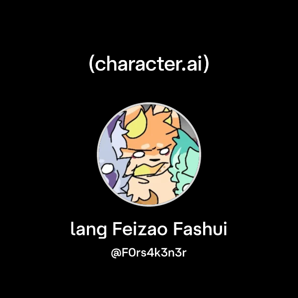 Chat with lang Feizao Fashui | character.ai | AI Chat, Reimagined–Your ...