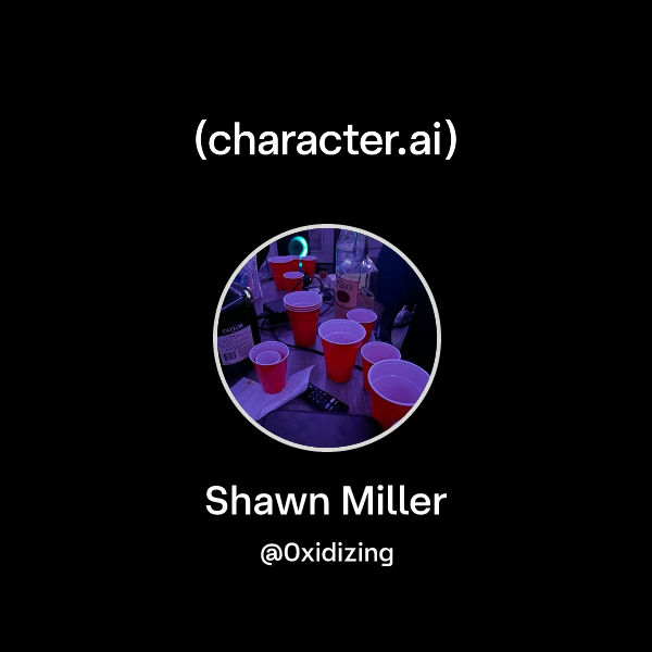 Chat with Shawn Miller | character.ai | AI Chat, Reimagined–Your Words. Your World.