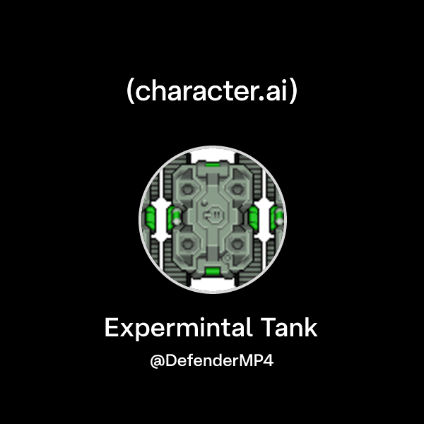 Chat with Expermintal Tank | character.ai | Personalized AI for every ...
