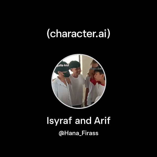 Chat with Isyraf and Arif | character.ai | Personalized AI for every ...